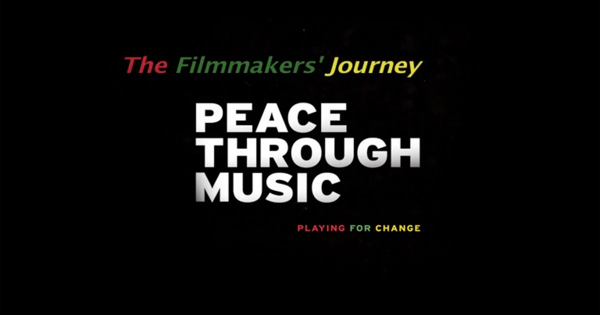 The Filmmakers' Journey of Peace Through Music |… | Playing For Change